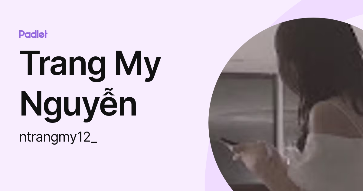 Trang My Nguyễn (ntrangmy12_) profile | Padlet