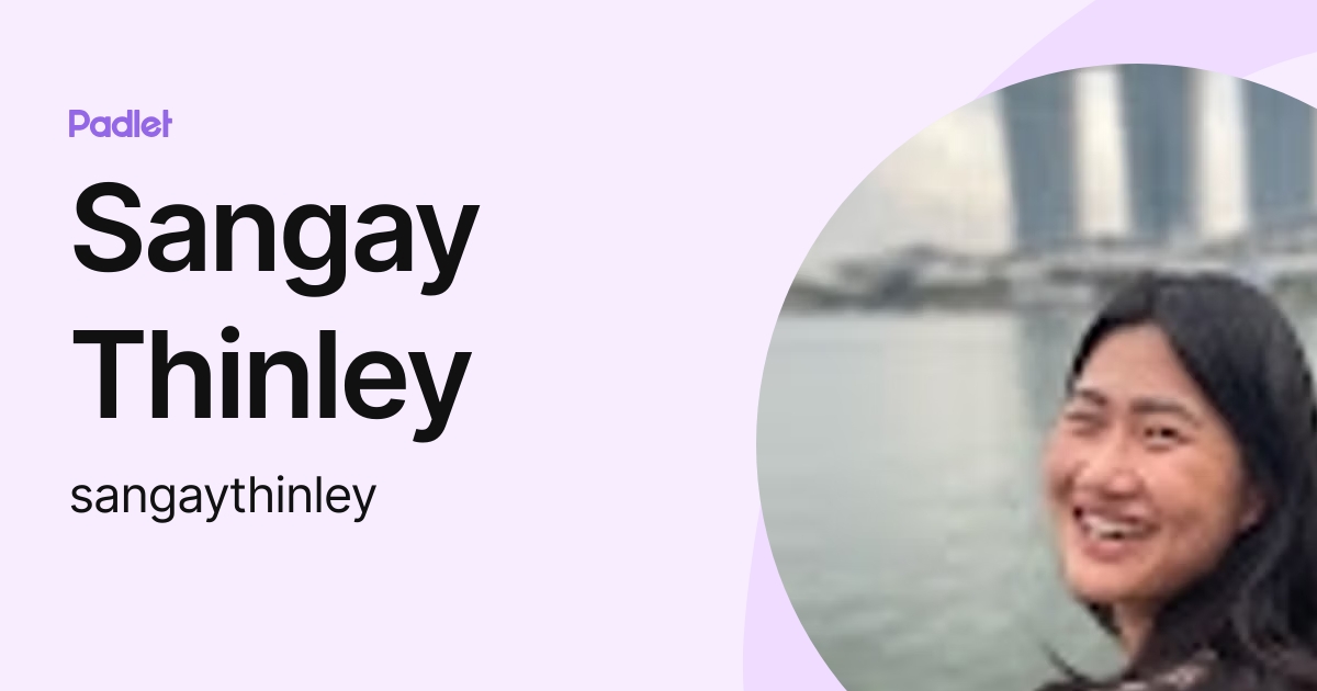 Sangay Thinley (sangaythinley) profile | Padlet