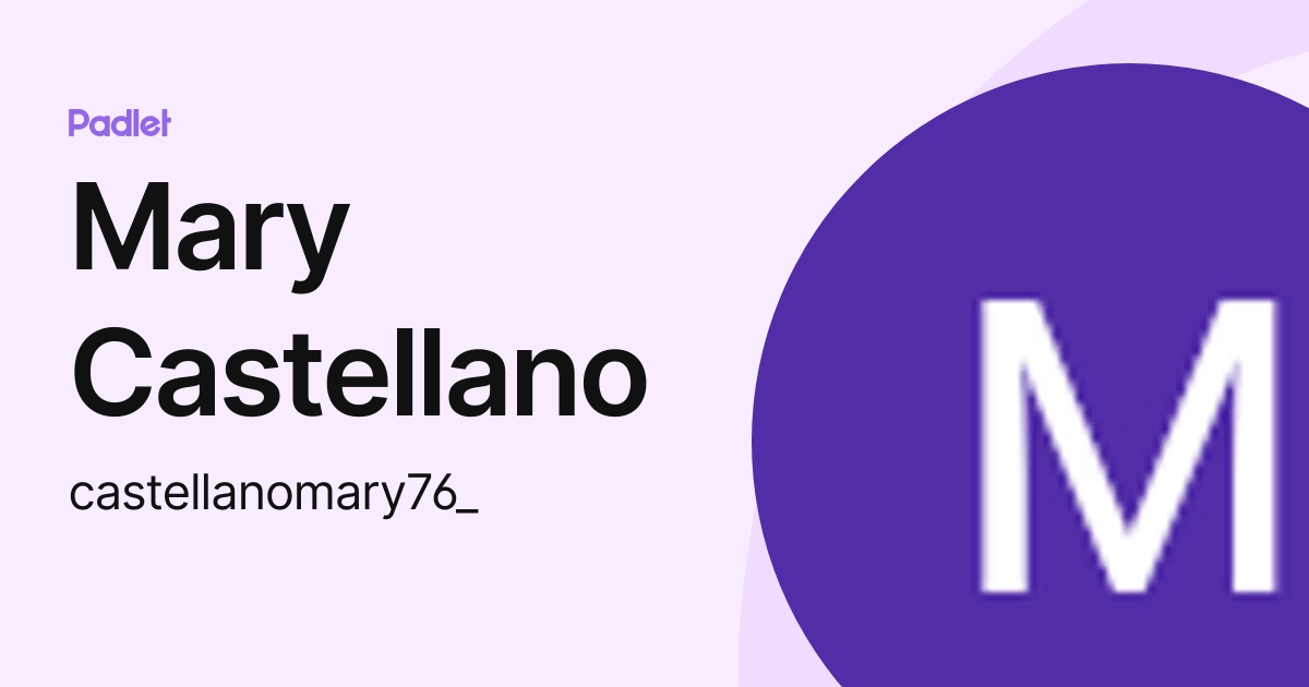 Mary Castellano (castellanomary76_) profile | Padlet