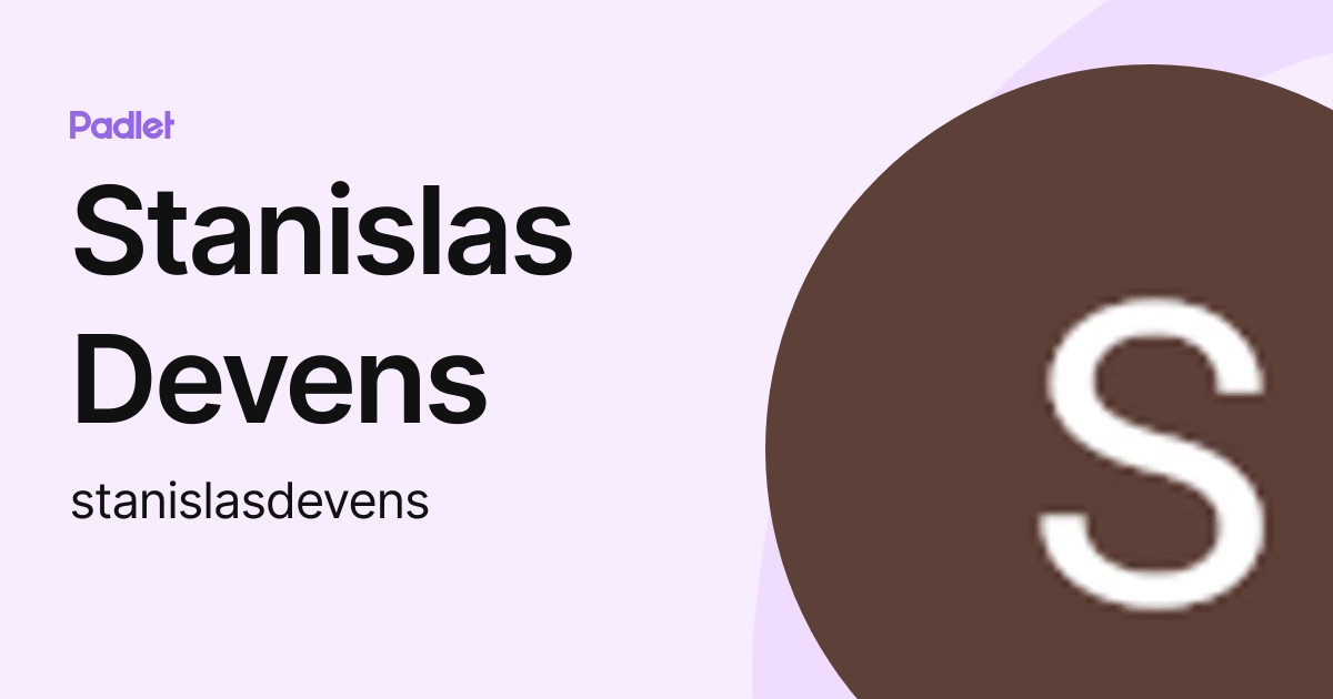 Profil de Stanislas Devens (stanislasdevens) | Padlet