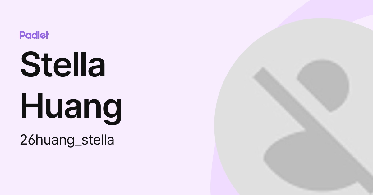 Stella Huang (26huang_stella) profile | Padlet