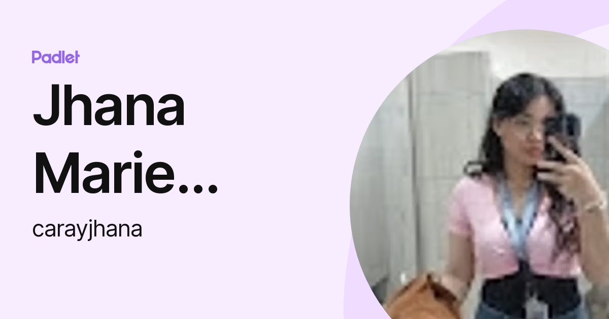 Jhana Marie Caray (carayjhana) profile | Padlet