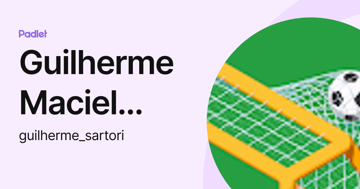 Guilherme Maciel Sartori (guilherme_sartori) profile | Padlet