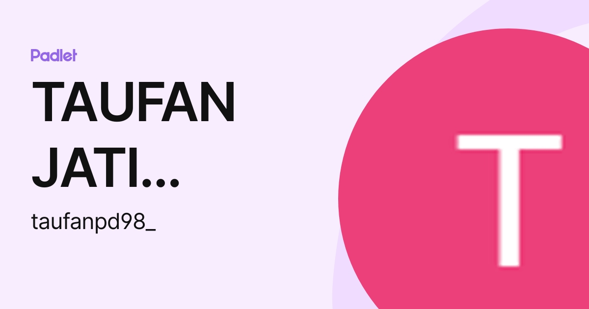 TAUFAN JATI NUGROHO (taufanpd98_) profile | Padlet