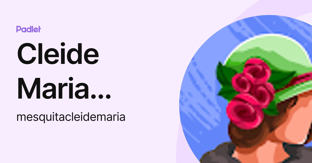 Cleide Maria Mesquita (mesquitacleidemaria) profile | Padlet
