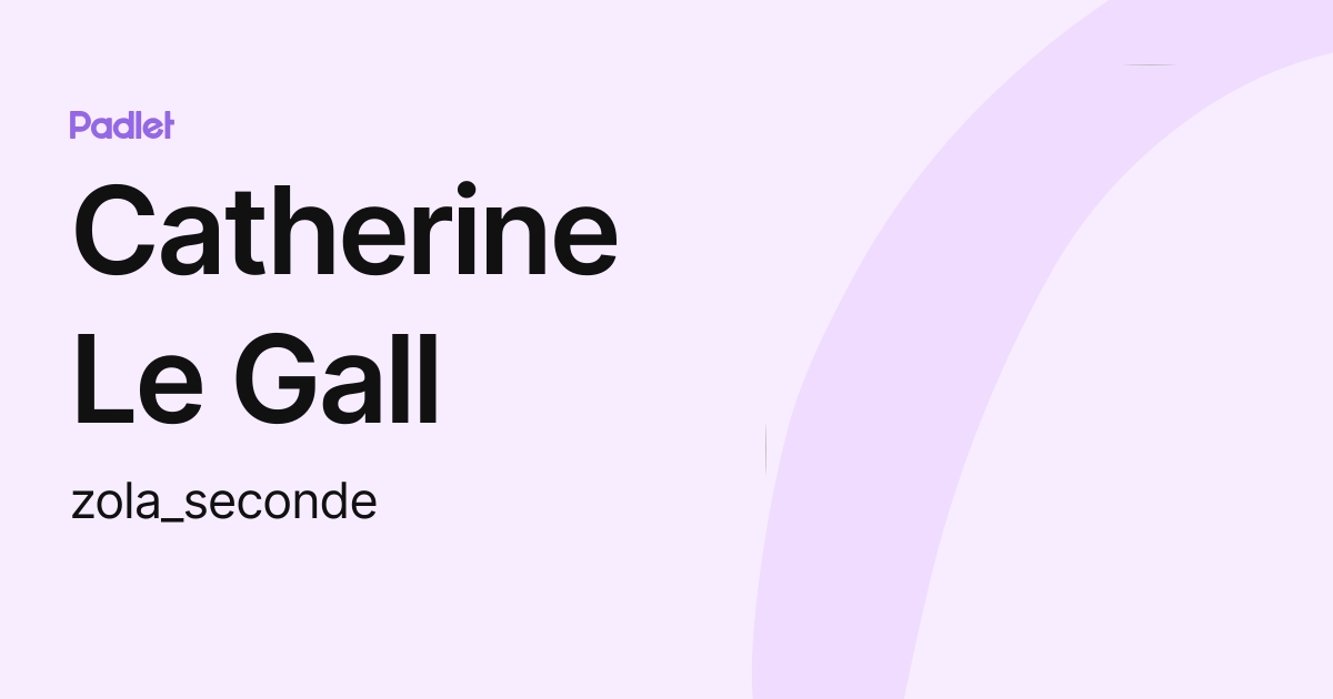 Catherine Le Gall (zola_seconde) profile | Padlet