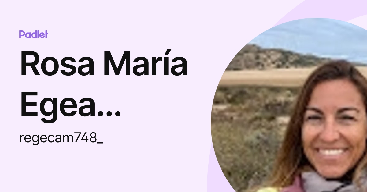 Rosa María Egea Camacho (regecam748_) profile | Padlet
