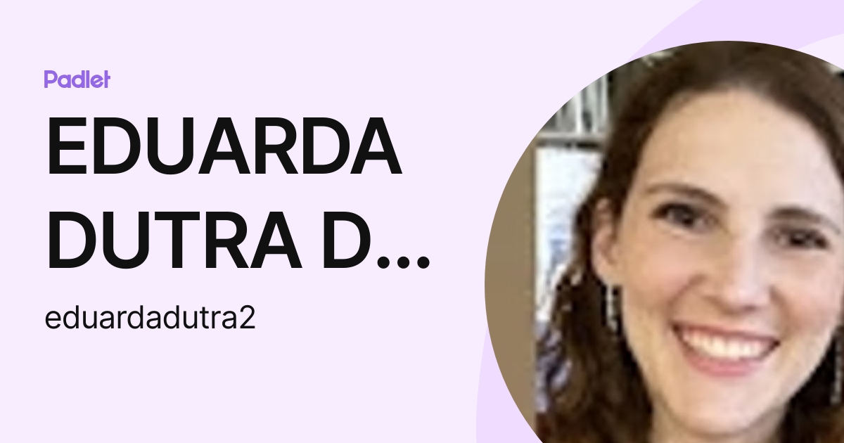 EDUARDA DUTRA DE SOUZA (eduardadutra2) profile | Padlet