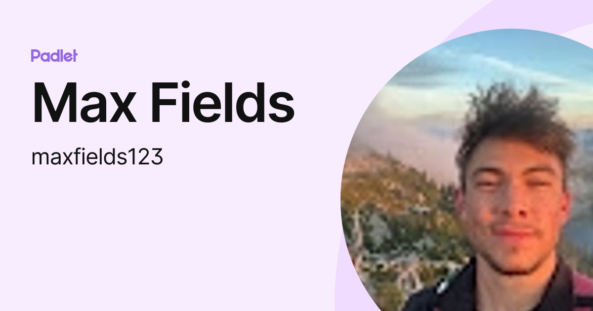 Max Fields (maxfields123) profile | Padlet