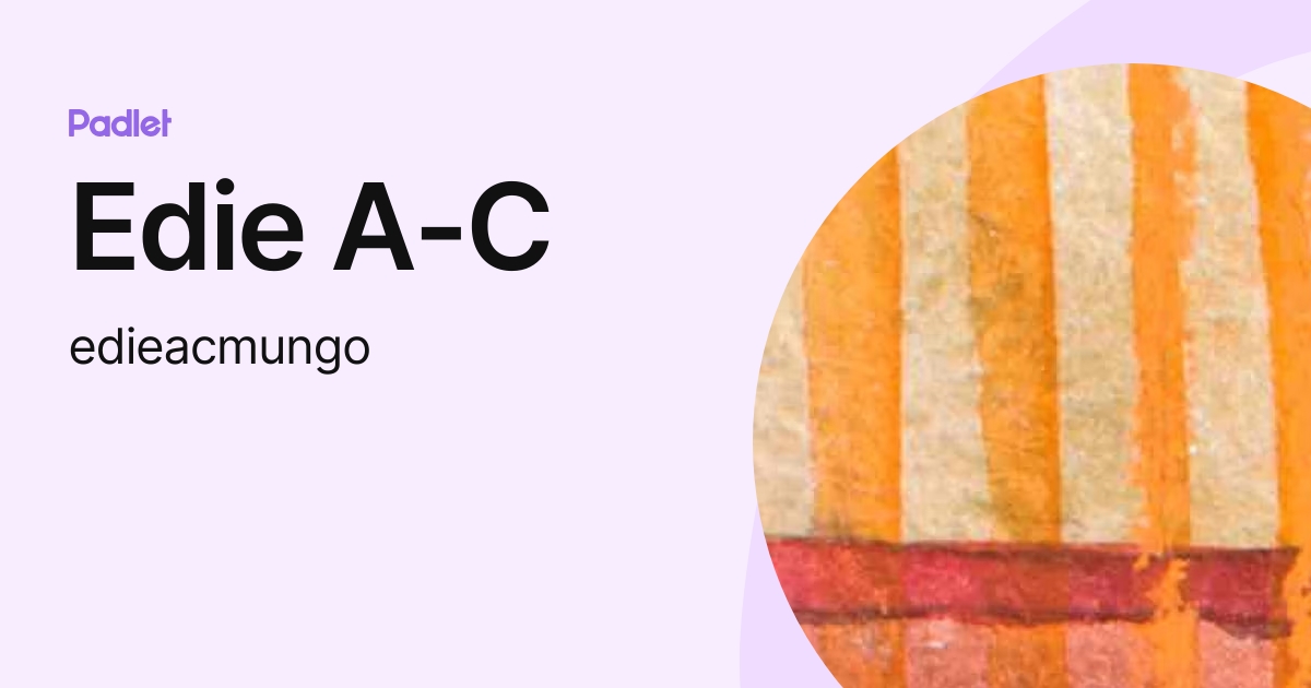 Edie A C Edieacmungo Profile Padlet