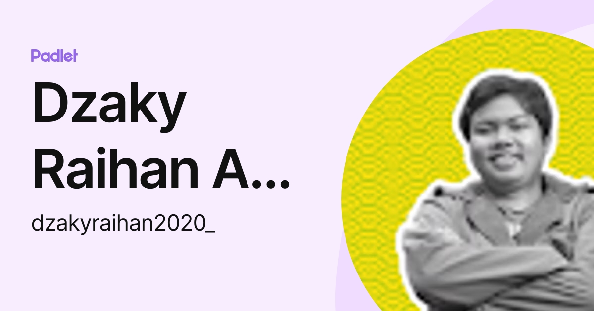 Dzaky Raihan An Nafi' (dzakyraihan2020_) profile | Padlet