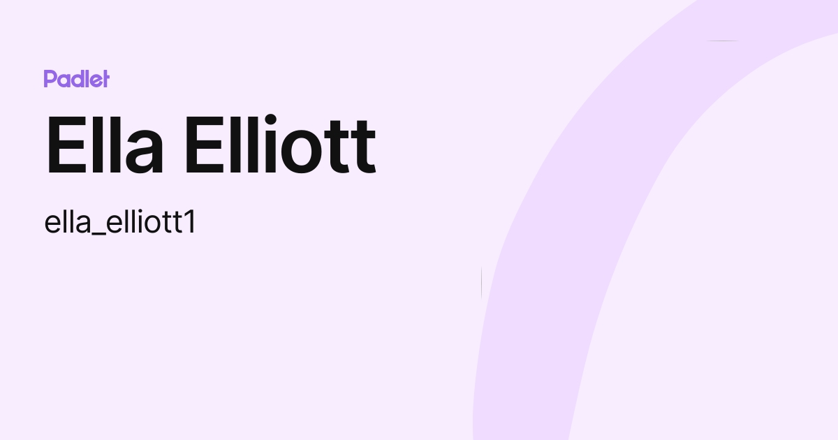 Ella Elliott (ella_elliott1) profile | Padlet