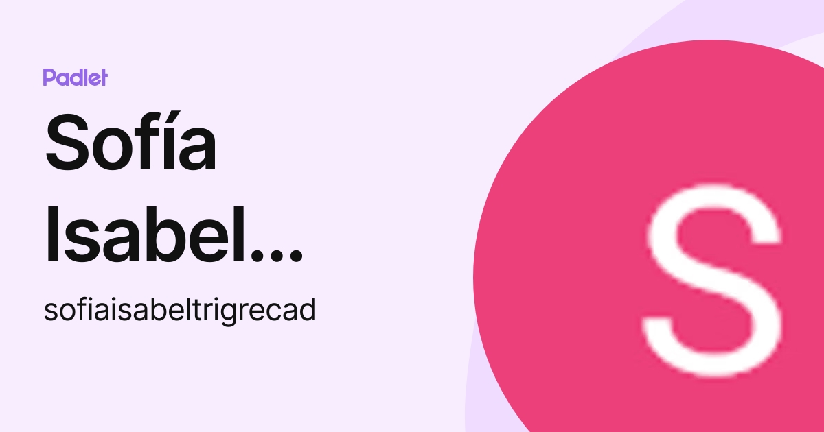 Sofía Isabel Tigre Cadena (sofiaisabeltrigrecad) profile | Padlet