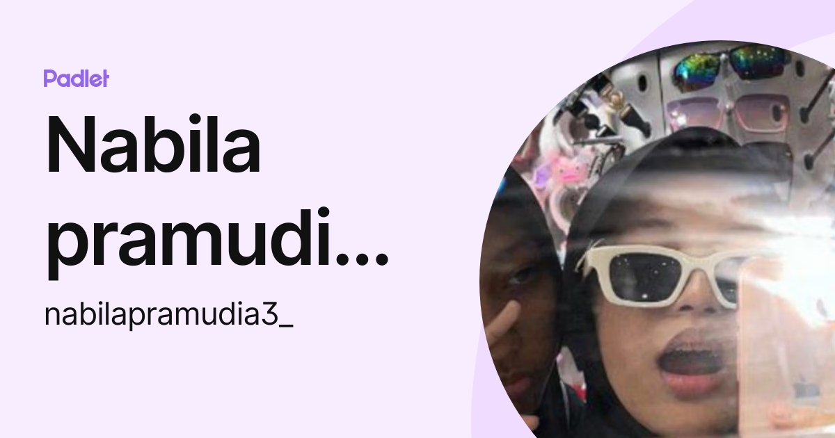 Nabila pramudia Azizah (nabilapramudia3_) profile | Padlet