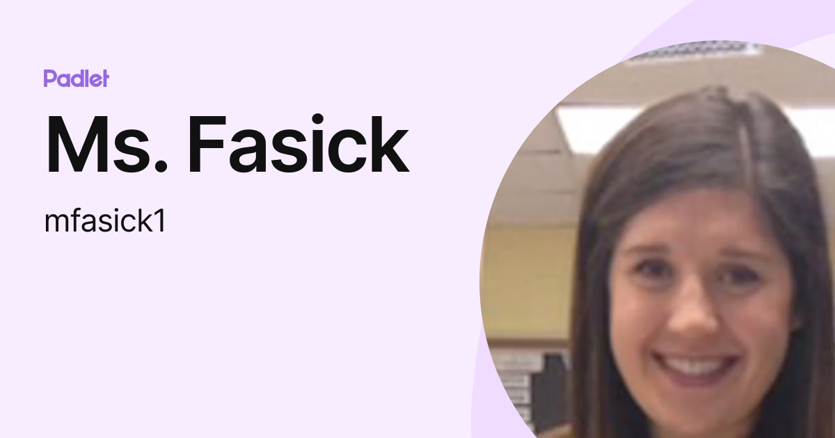 Ms. Fasick (mfasick1) profile | Padlet