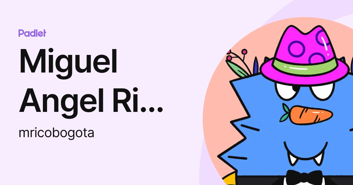 Miguel Angel Rico Bogota (mricobogota) profile | Padlet