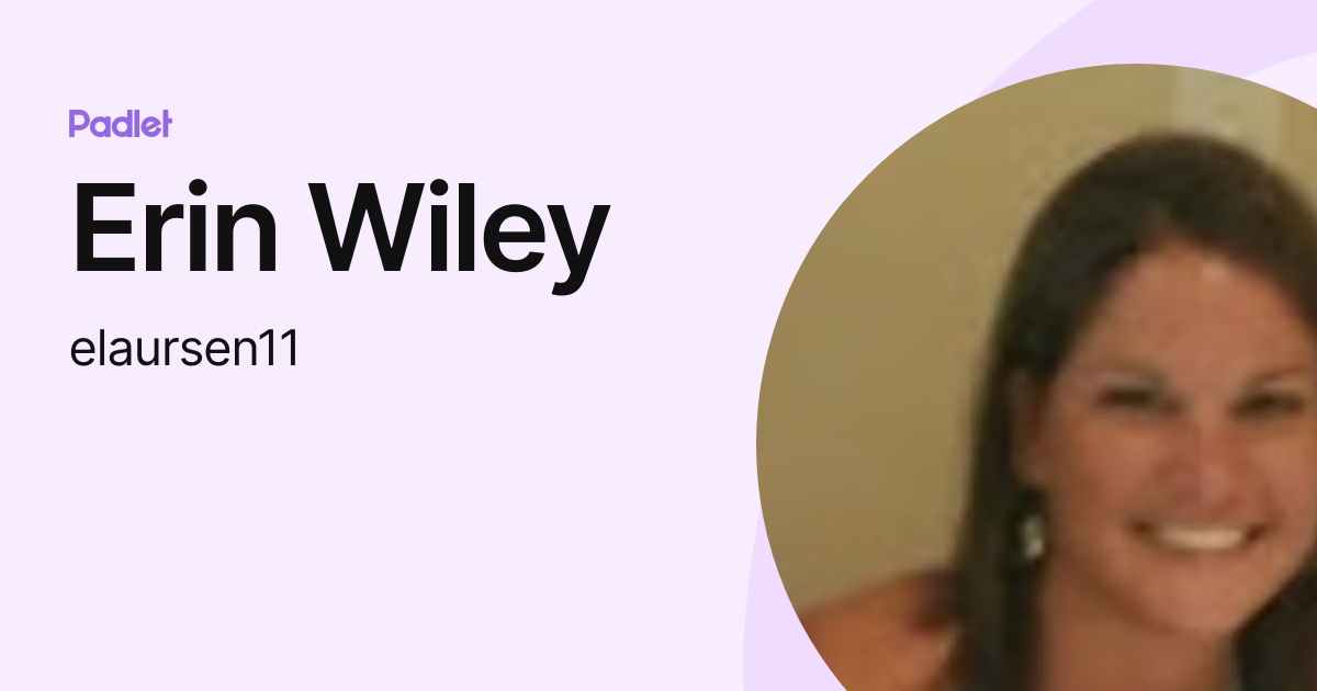 Erin Wiley (elaursen11) profile | Padlet