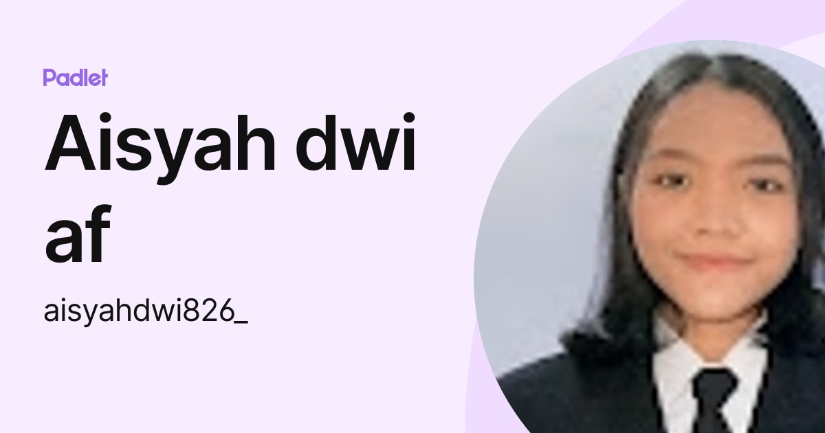 Aisyah dwi af (aisyahdwi826_) profile | Padlet