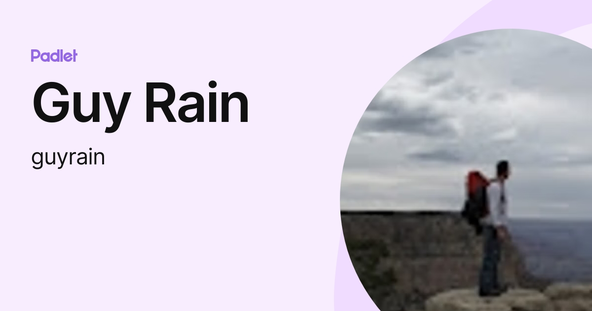 Guy Rain (guyrain) profile | Padlet