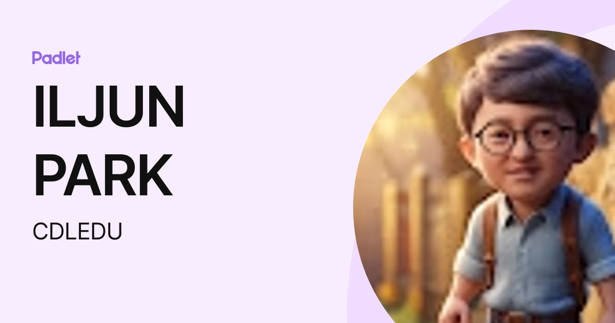 ILJUN PARK (CDLEDU) profile | Padlet
