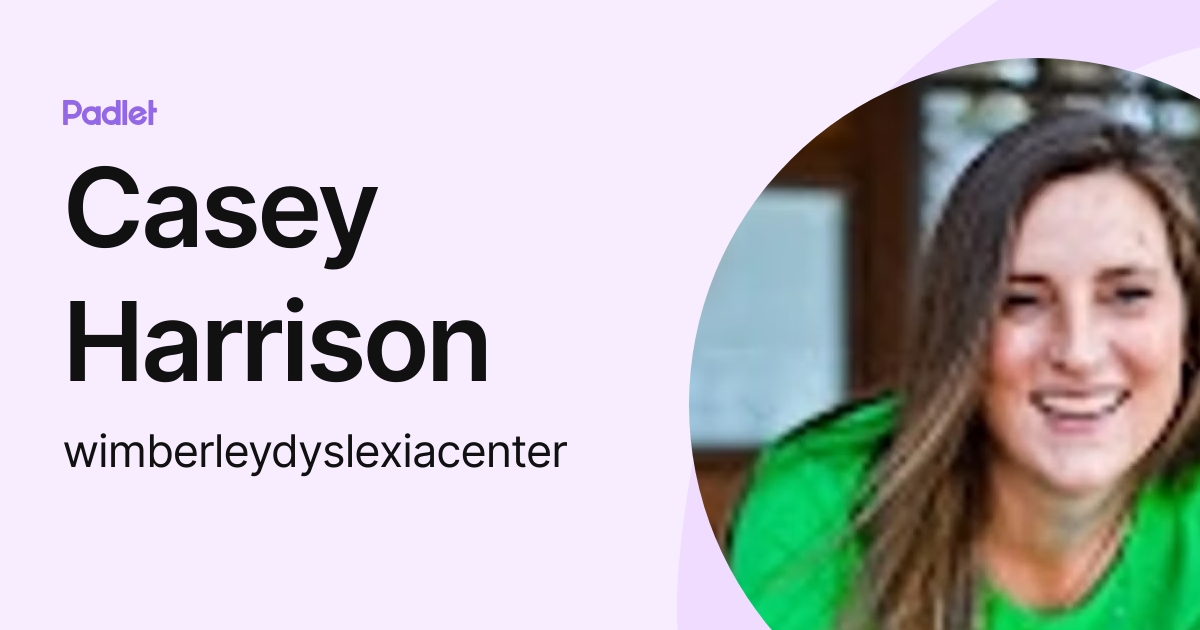 Casey Harrison (wimberleydyslexiacenter) profile | Padlet