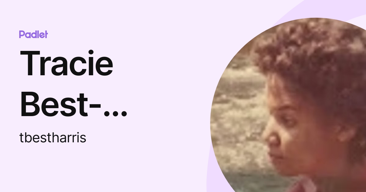 Tracie Best-Harris (tbestharris) profile | Padlet