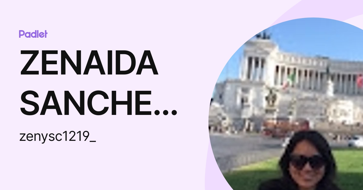 ZENAIDA SANCHEZ CUBAS (zenysc1219_) profile | Padlet