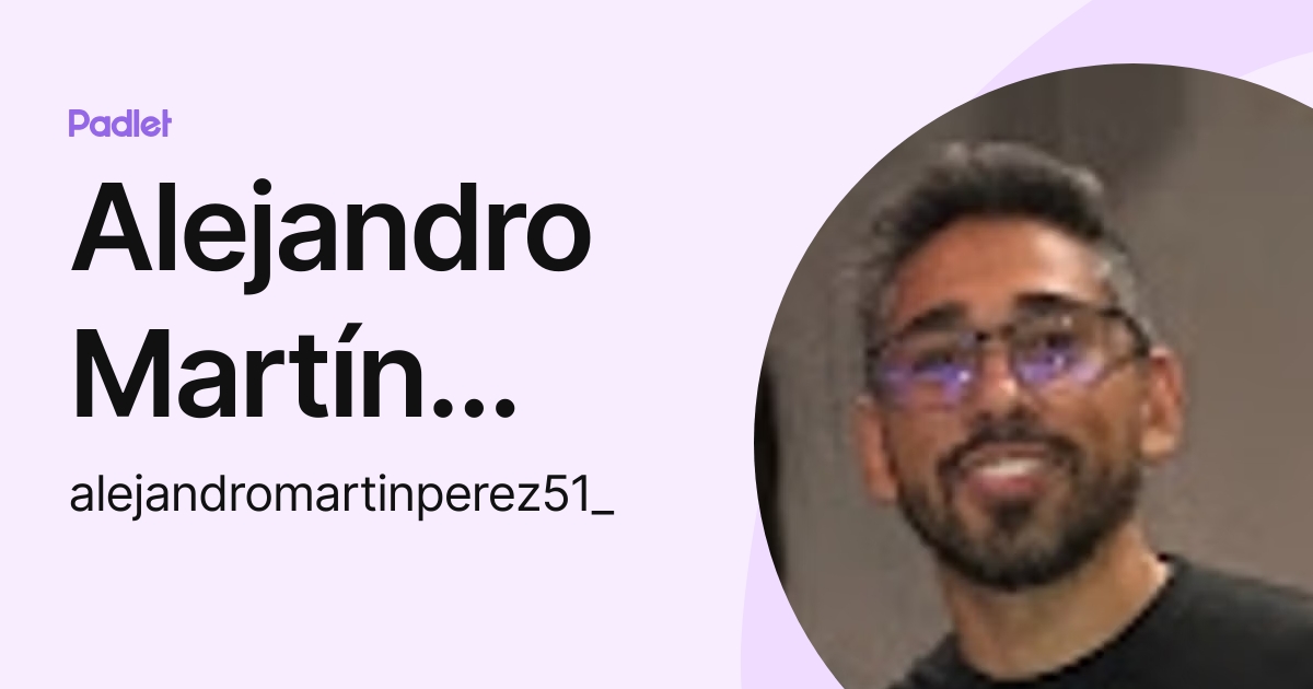 Alejandro Martín Pérez (alejandromartinperez51_) profile | Padlet