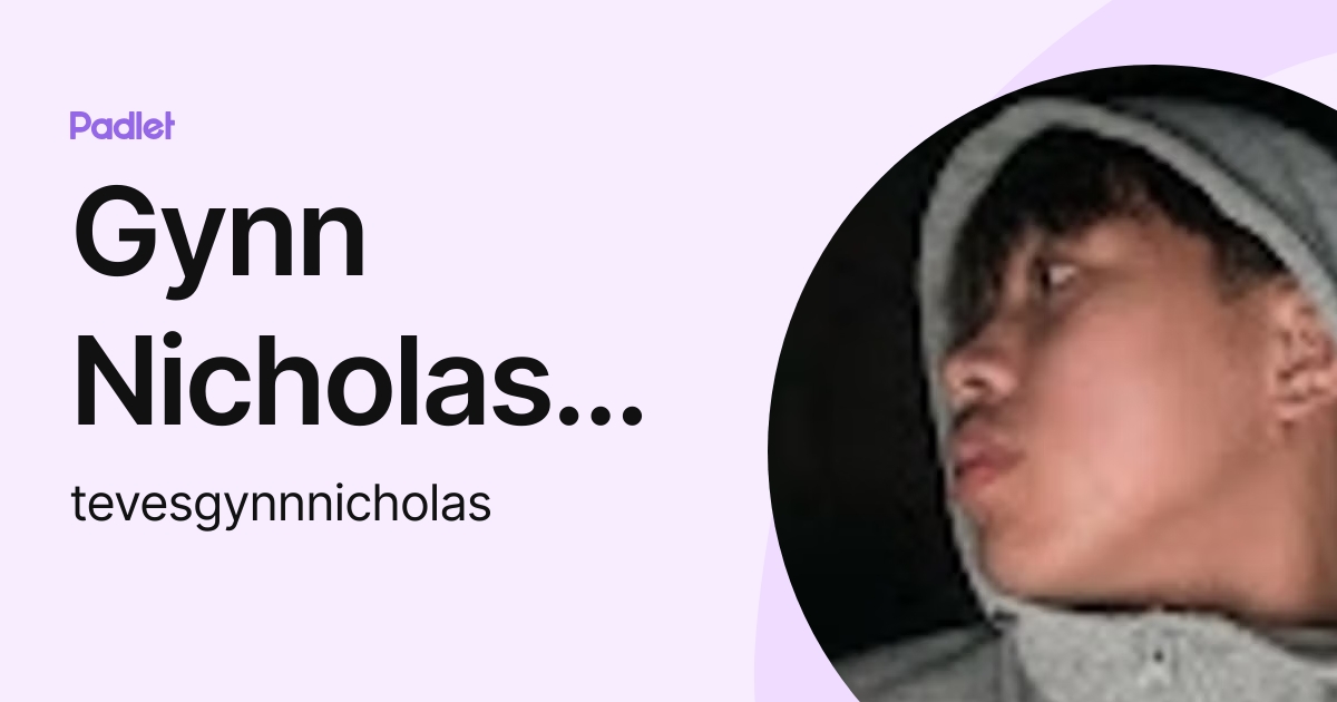 Gynn Nicholas Teves (tevesgynnnicholas) profile | Padlet
