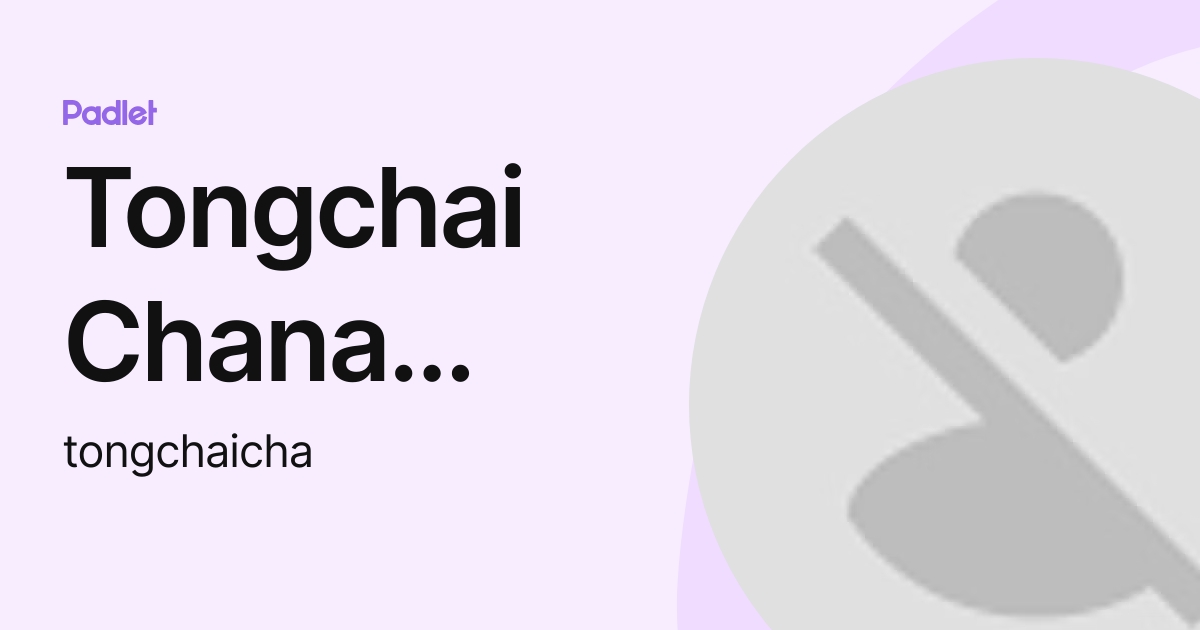 Tongchai Chana (DCD) Tom (tongchaicha) profile | Padlet