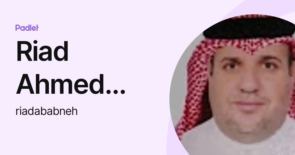 Riad Ahmed Mousa Ababneh (riadababneh) profile | Padlet