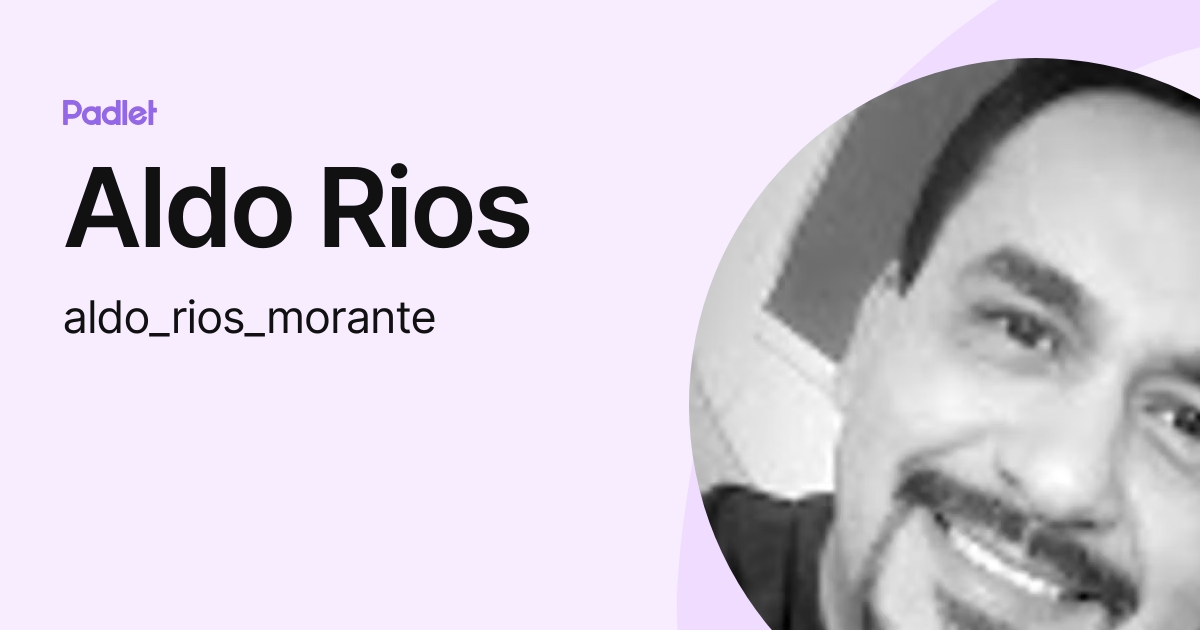 Aldo Rios (aldo_rios_morante) profile | Padlet