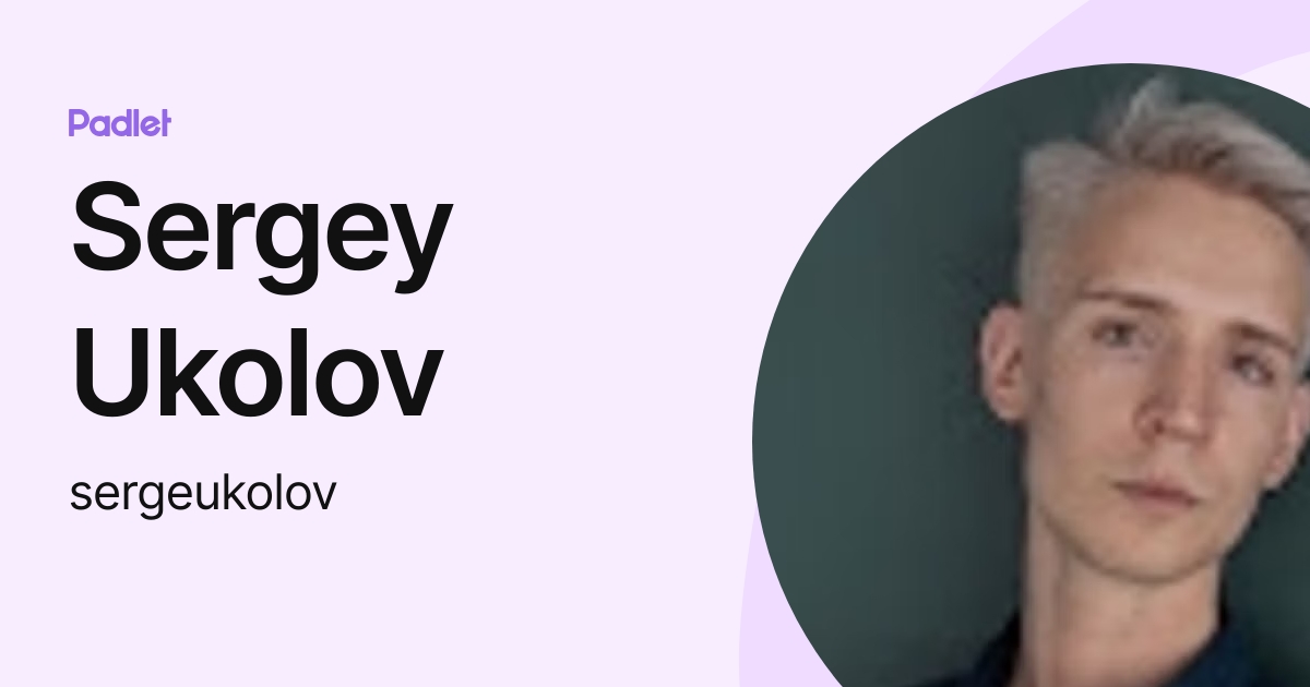 Sergey Ukolov (sergeukolov) profile | Padlet