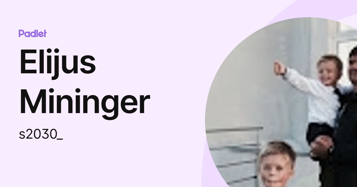 Elijus Mininger (s2030_) profile | Padlet