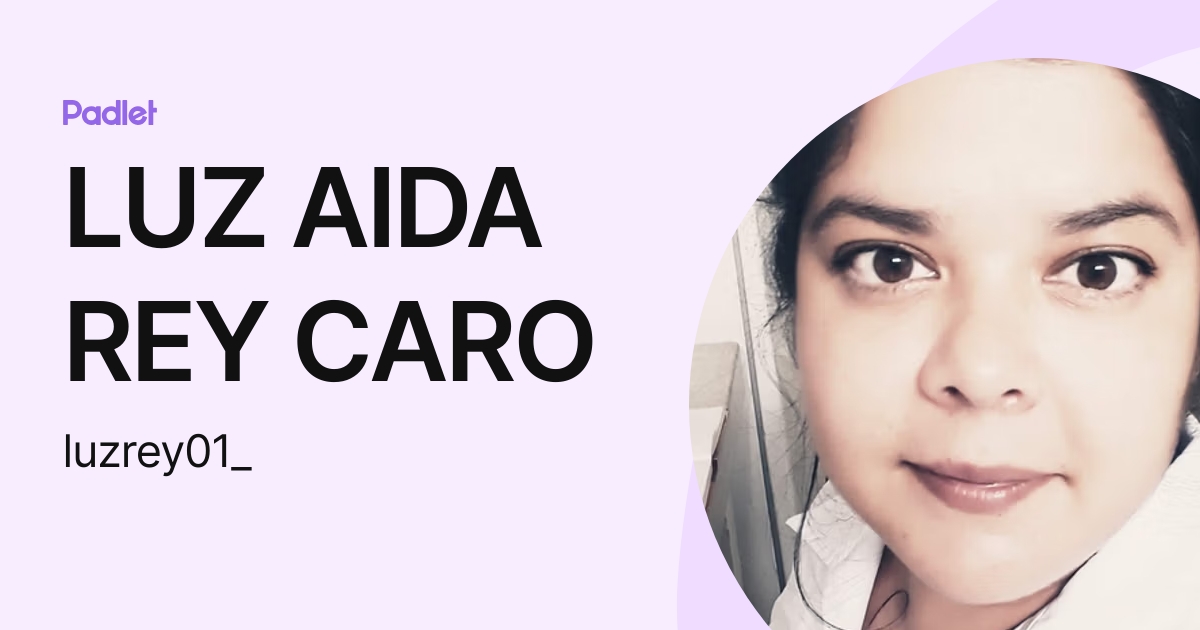 LUZ AIDA REY CARO (luzrey01_) profile | Padlet