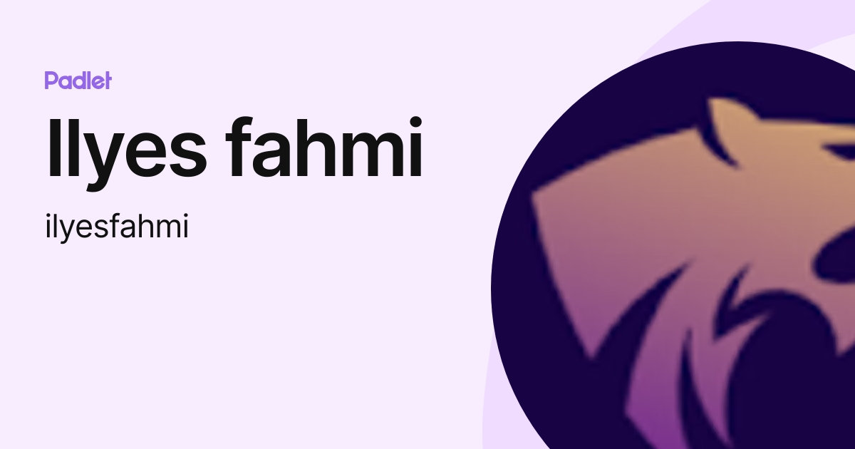 Ilyes fahmi (ilyesfahmi) profile | Padlet
