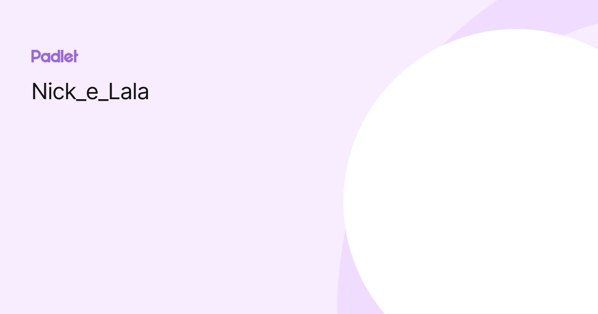 Nick_e_Lala profile | Padlet