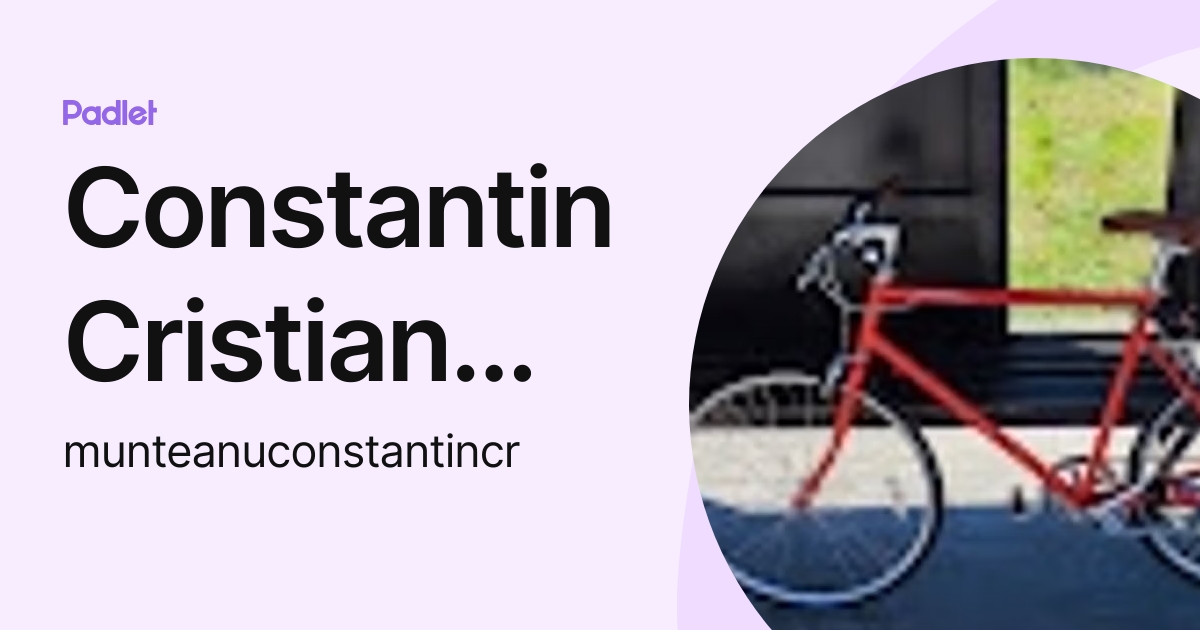 Constantin Cristian Munteanu (munteanuconstantincr) profile | Padlet