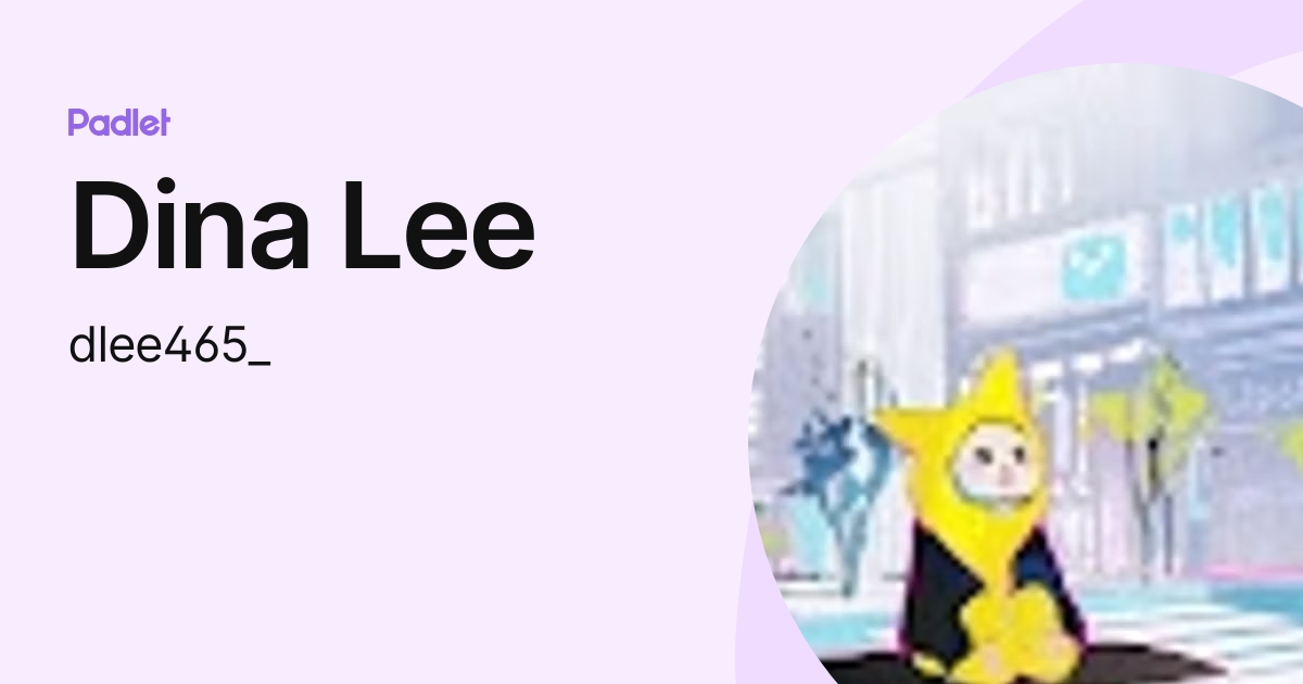 Dina Lee (dlee465_) profile | Padlet