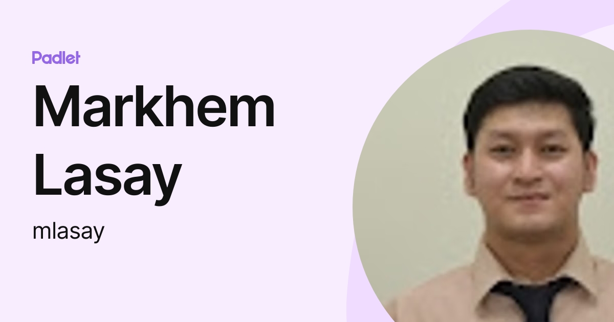 Markhem Lasay (mlasay) profile | Padlet