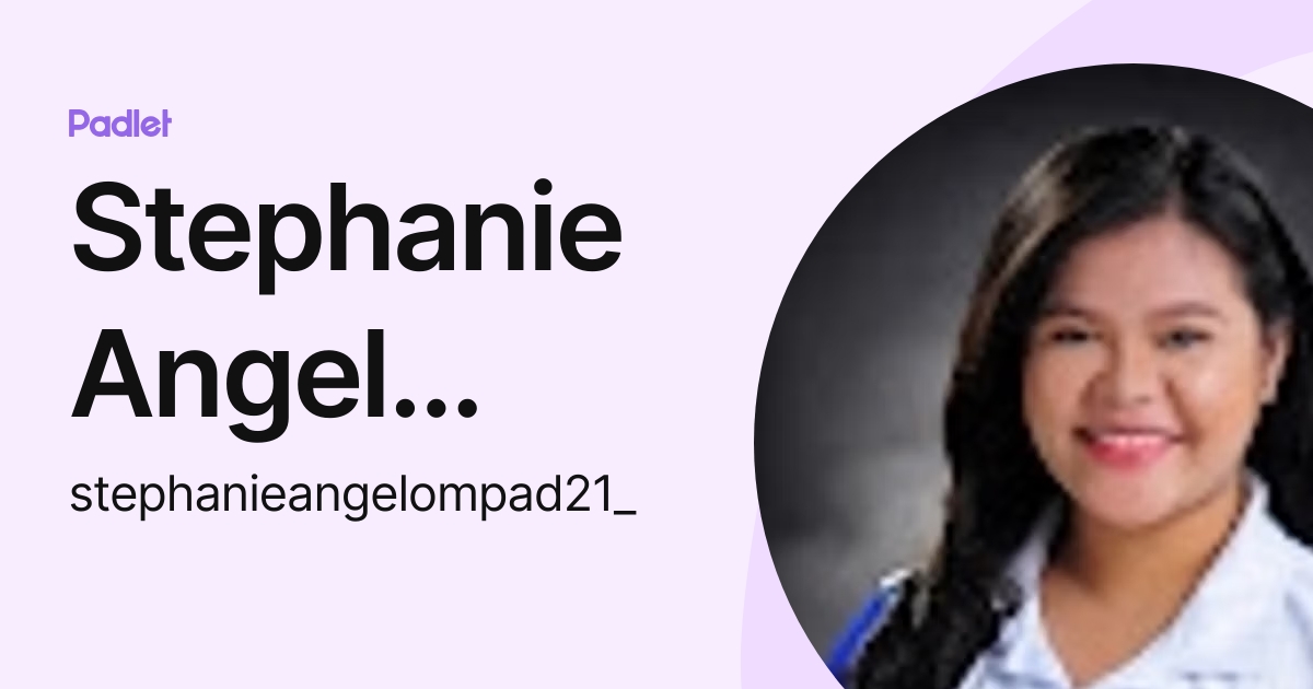 Stephanie Angel Ompad (stephanieangelompad21_) profile | Padlet