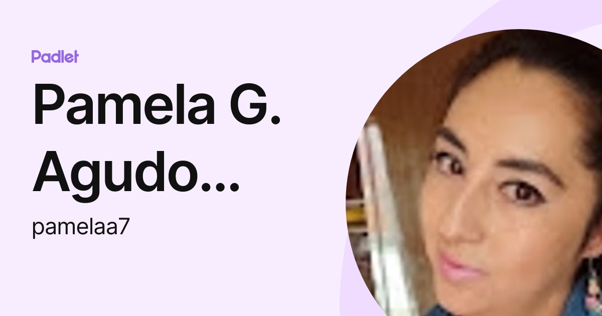 Pamela G. Agudo Goytia (pamelaa7) profile | Padlet