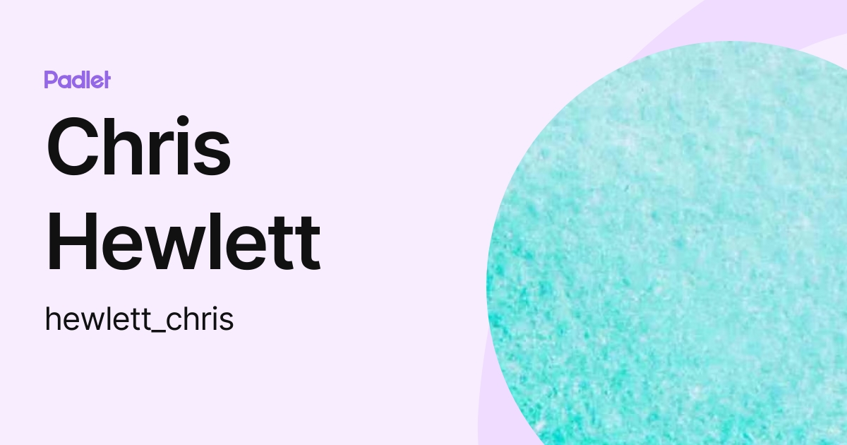 Chris Hewlett (hewlett_chris) profile | Padlet