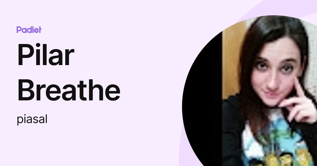 Pilar Breathe (piasal) profile | Padlet