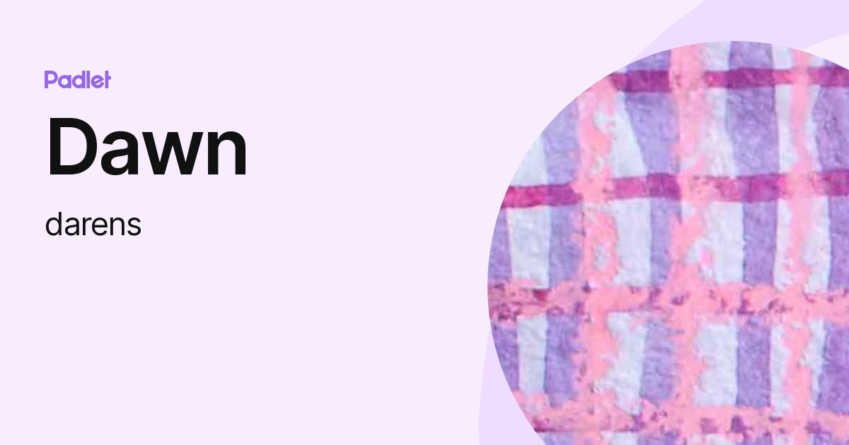 Dawn (darens) profile | Padlet