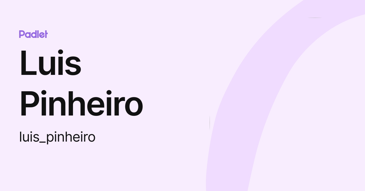 Luis Pinheiro (luis_pinheiro) profile | Padlet