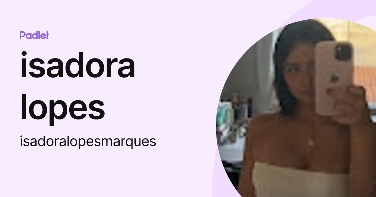 isadora lopes (isadoralopesmarques) profile | Padlet
