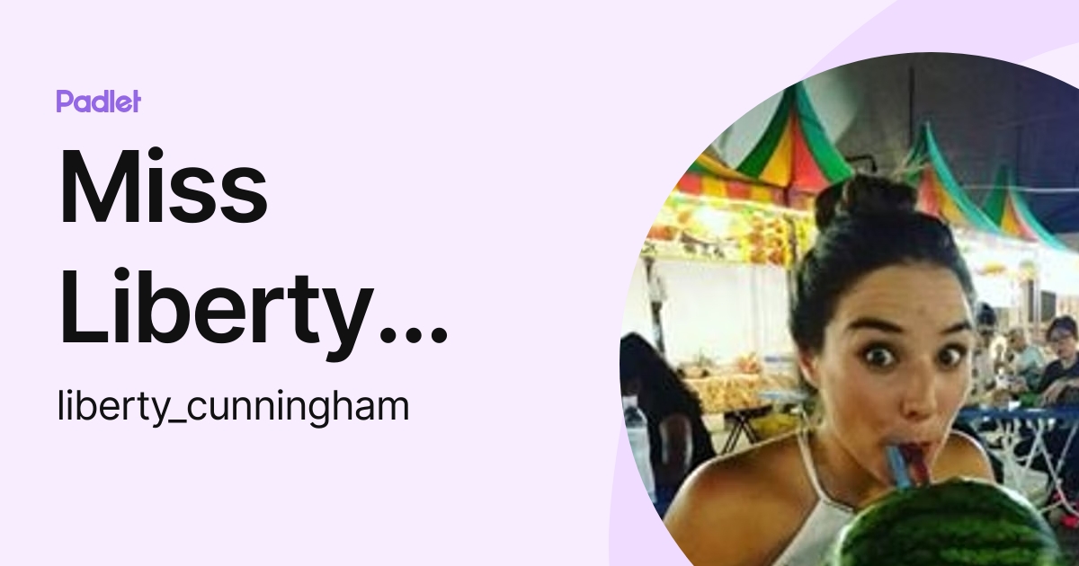 Miss Liberty Cunningham (liberty_cunningham) profile | Padlet