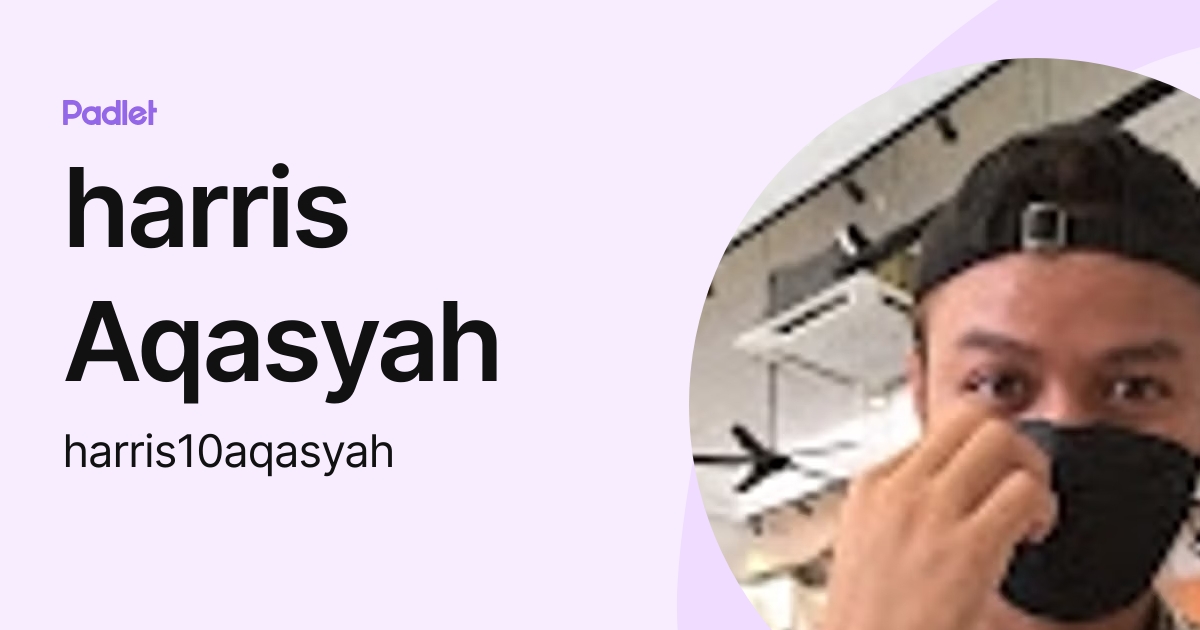 harris Aqasyah (harris10aqasyah) profile | Padlet