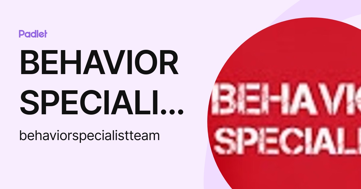 BEHAVIOR SPECIALIST TEAM (behaviorspecialistteam) profile | Padlet